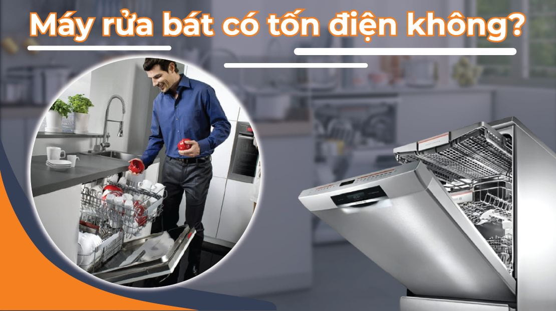 Máy rửa bát có tốn điện không? Sự thật về tiêu thụ năng lượng