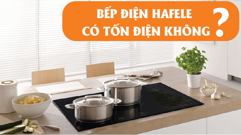 Bếp điện Hafele có tốn điện không? - Thiên Kim Home