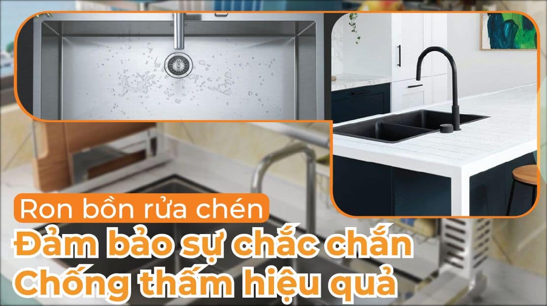 Ron bồn rửa chén: Bí quyết đảm bảo sự chắc chắn và chống thấm hiệu quả