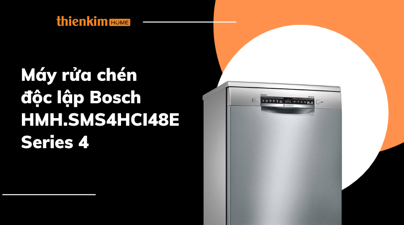Máy rửa chén độc lập Bosch SMS4HCI48E Series 4 - Thiên Kim Home
